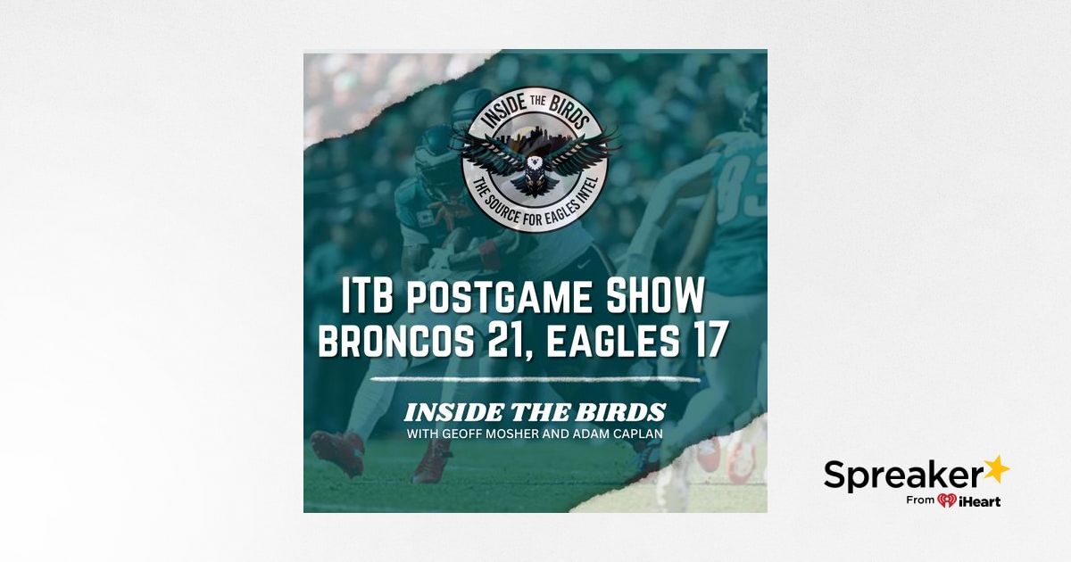 Inside The Birds Postgame Show Week 5: What Stoood Out--Broncos 21 ...