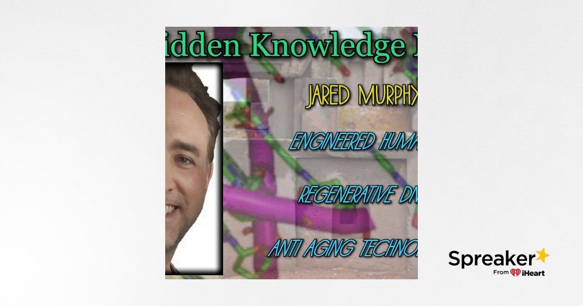 Engineered Humans - Regenerative DNA - Anti Aging Technology with Jared ...