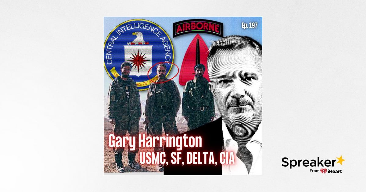 Delta Force Operator and CIA Officer | Gary Harrington | Ep. 197