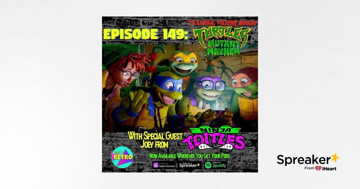 Episode 149: "TMNT:Mutant Mayhem" (2023) with Joey from @ninjatoitles