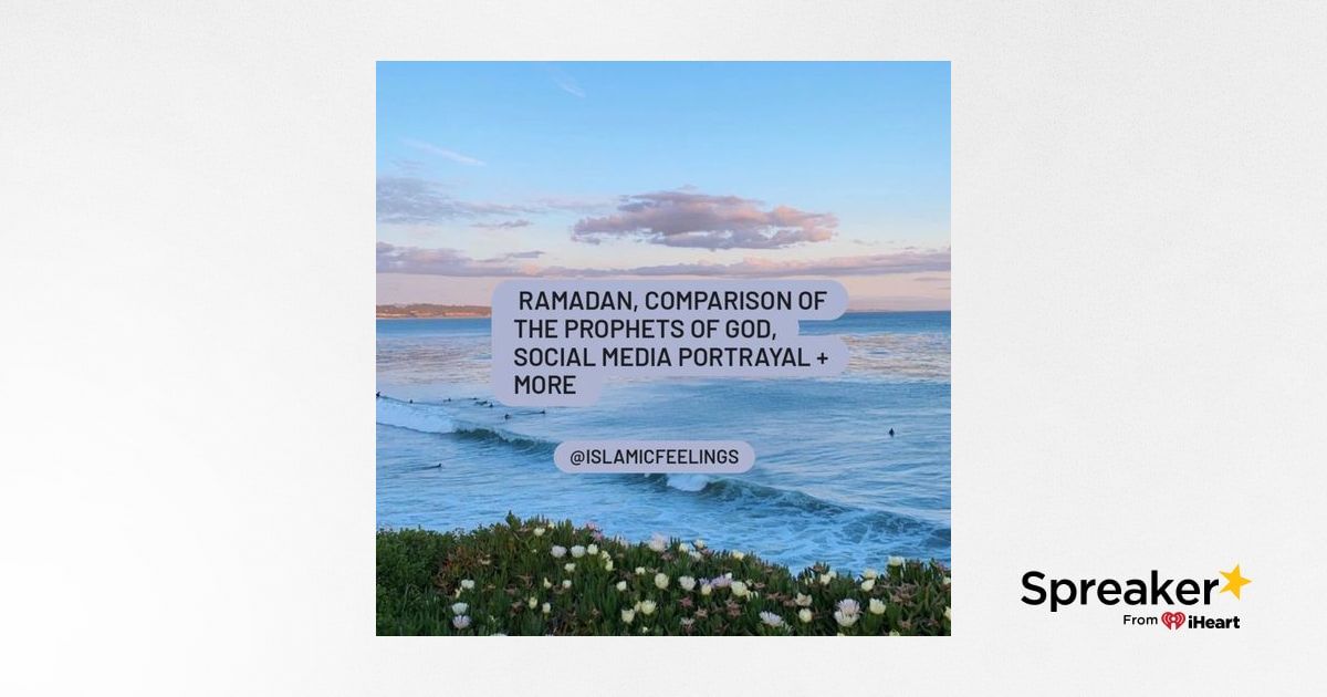 tea talk #1: Ramadan, comparison of the Prophets of God, social media ...