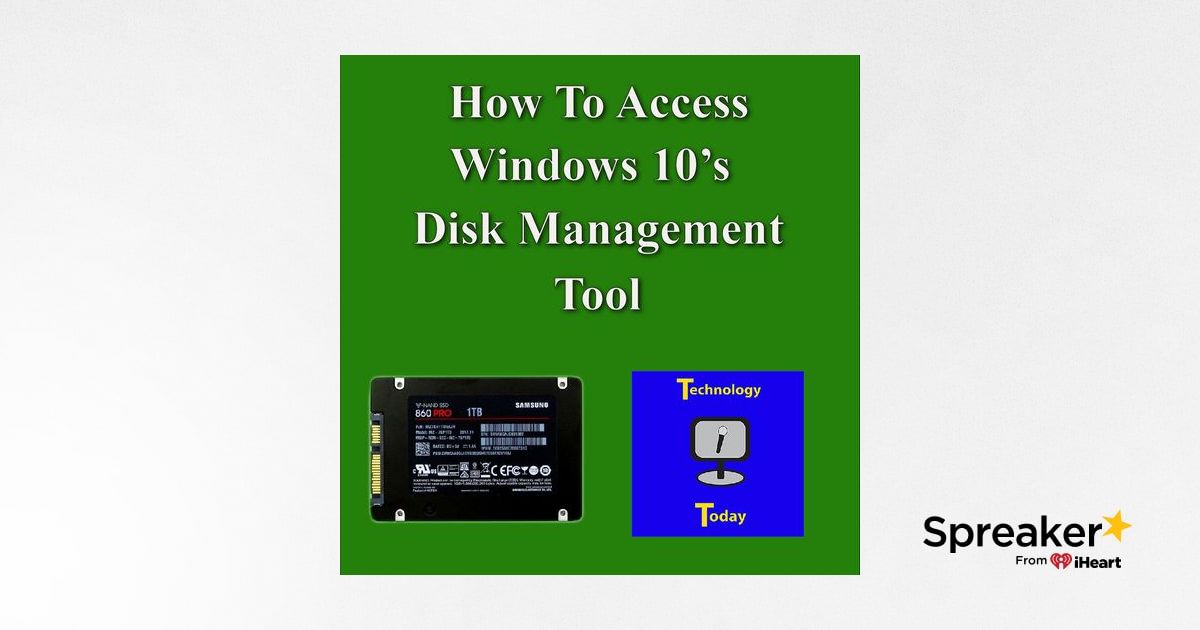 Ep: 32 Tech News & How to access Windows 10's Disk Management Tool in ...