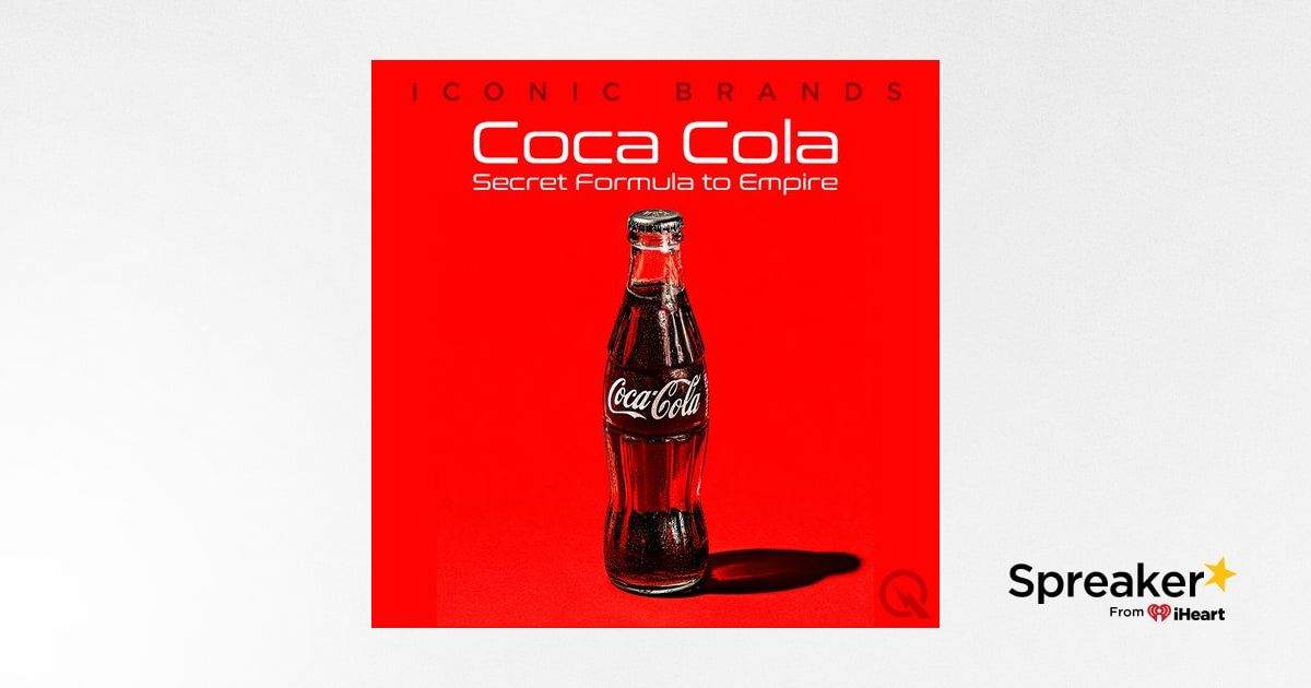 Coca Cola - Secret Formula to Empire