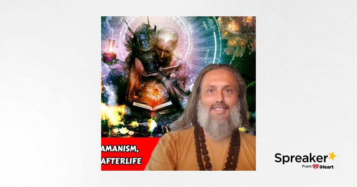 An Amazing Journey to Shamanism, 8th Sphere Archons & the Afterlife ...