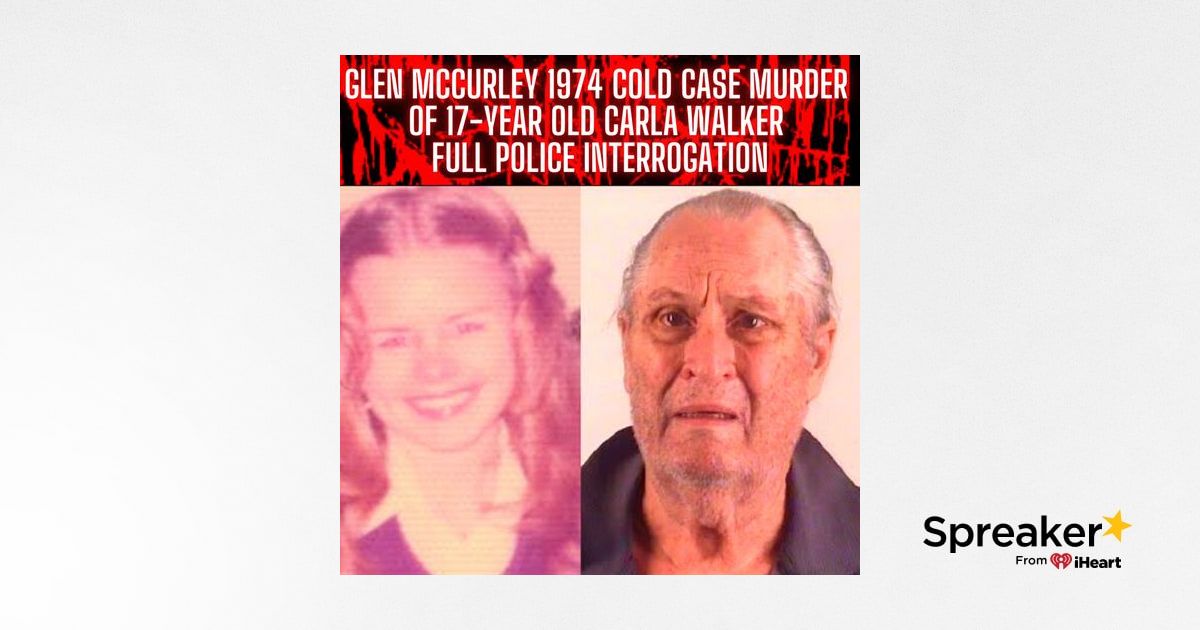 Glen McCurley 1974 Cold-Case Murder of 17-Year Old Carla Walker Full ...