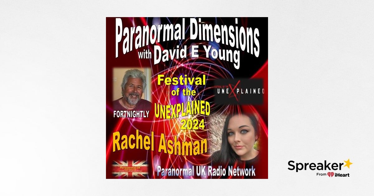 Paranormal Dimensions - Rachel Ashman: Festival of the Unexplained 2024