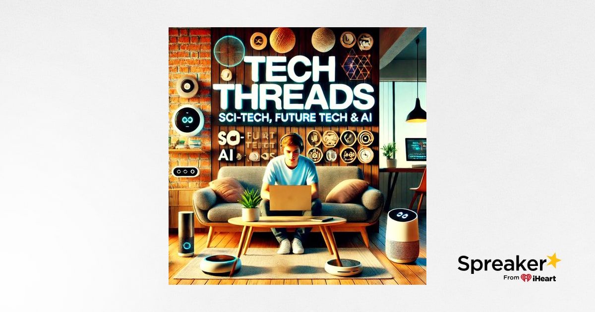 Tech Threads: Sci-Tech, Future Tech & AI