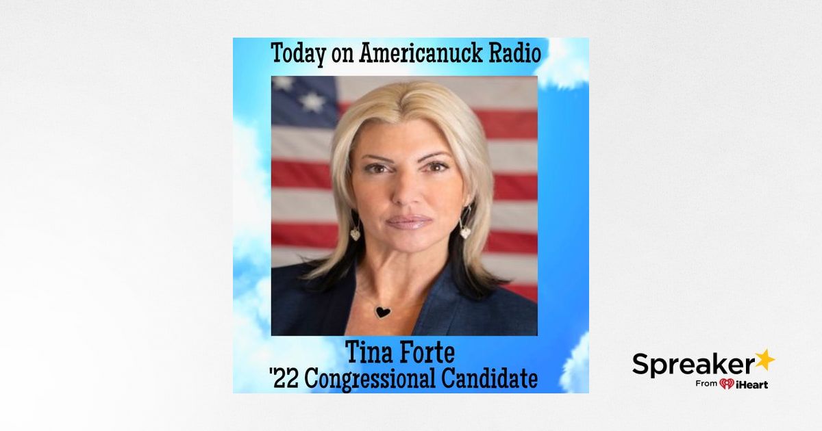 Americanuck Radio - Special Guest: Congressional Candidate Tina Forte