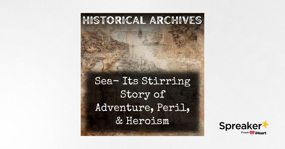 13 - Sea- Its Stirring Story of Adventure, Peril, & Heroism by ...