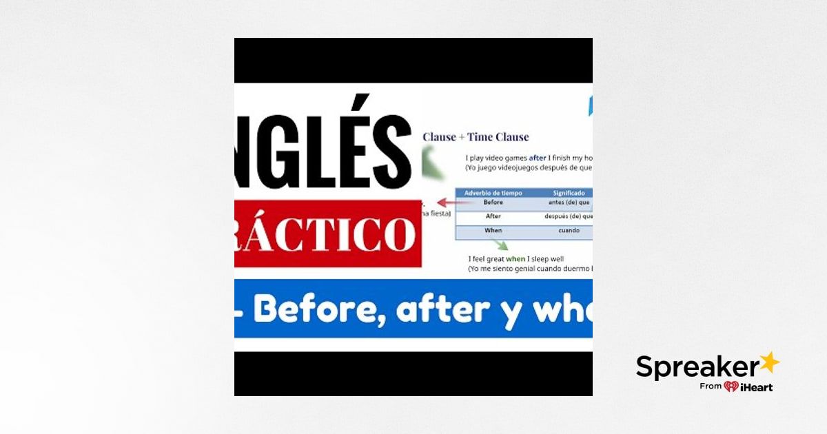 06. Clausulas adverbiales de tiempo. Ejemplos Before After When “Yes en ...