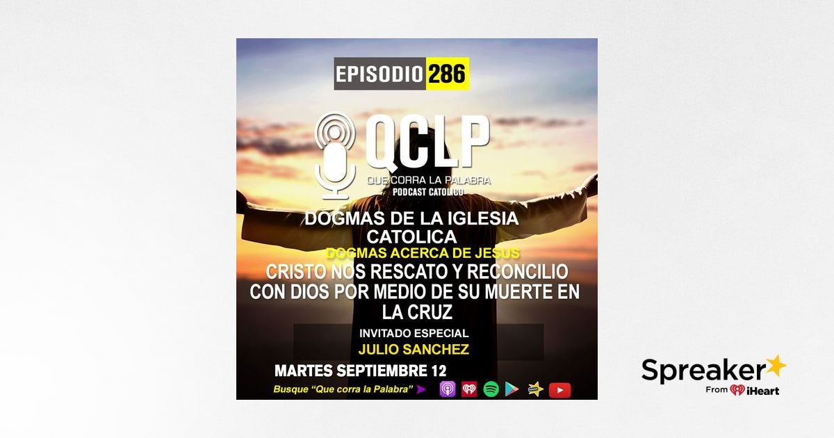 QCLP- Dogmas Catolicos 12. Cristo nos rescato y reconcilio con Dios por medio de su muerte en la ...