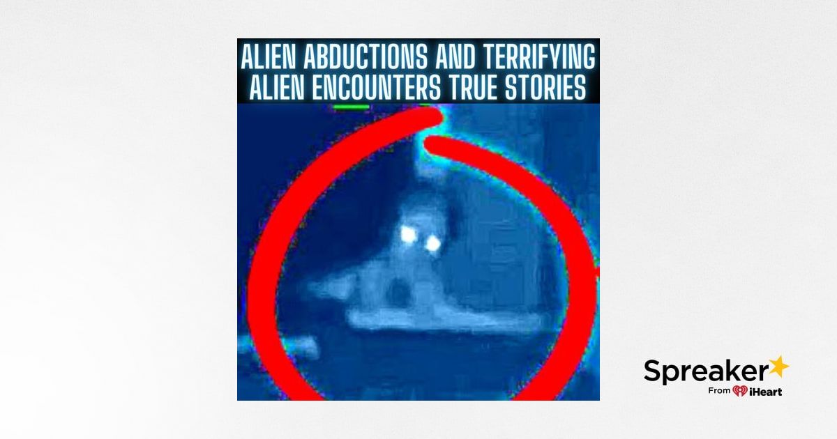 Alien Abductions and Terrifying Alien Encounters True Stories