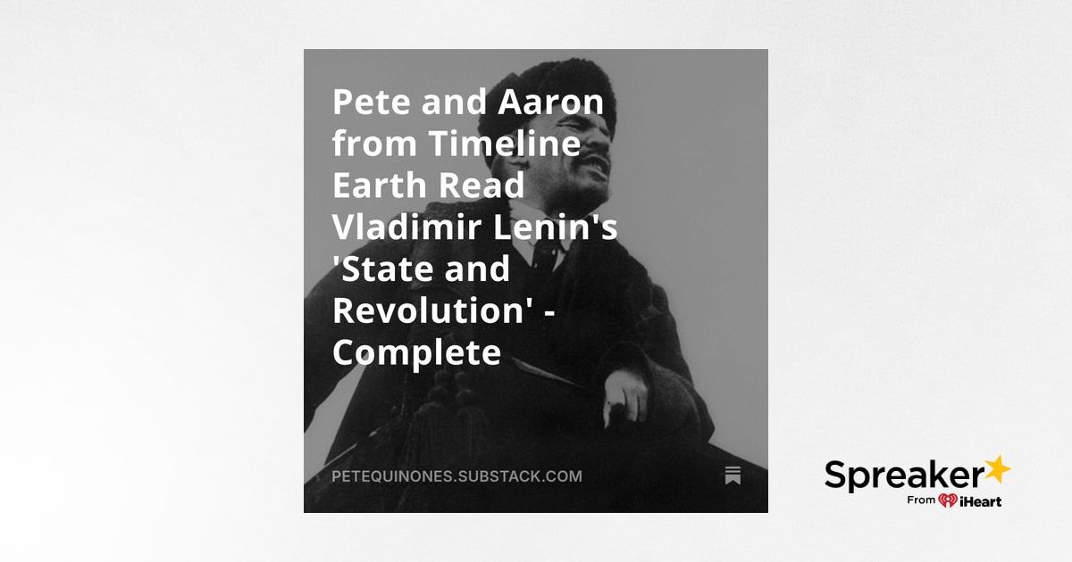 Pete and Aaron from Timeline Earth Read Vladimir Lenin's 'State and ...