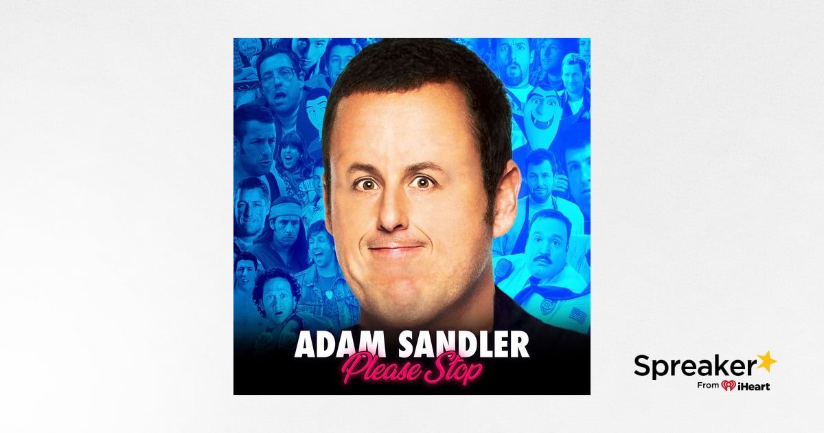 Adam Sandler Please Stop