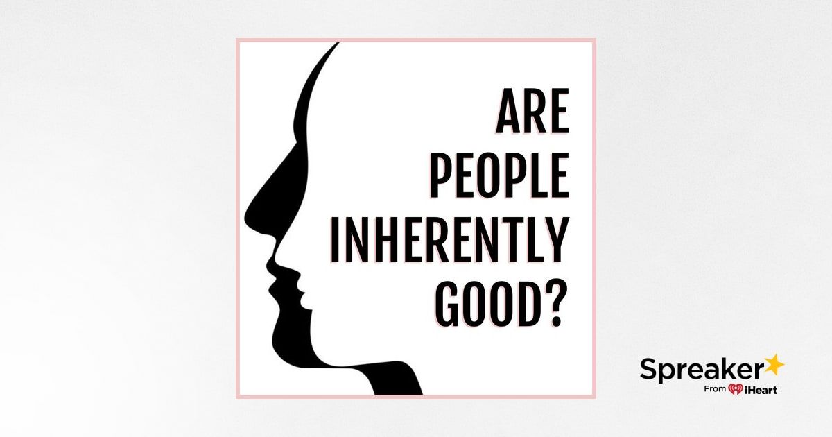 Are People Inherently Good? Are People Inherently Good?
