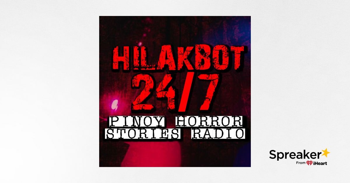 HILAKBOT 24/7 Nonstop Tagalog Horror Stories | Pinoy Horror Radio ...