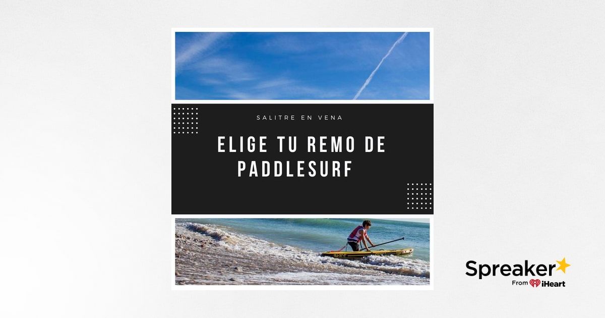 6 - Partes, tipos y sensaciones de un remo - SUP