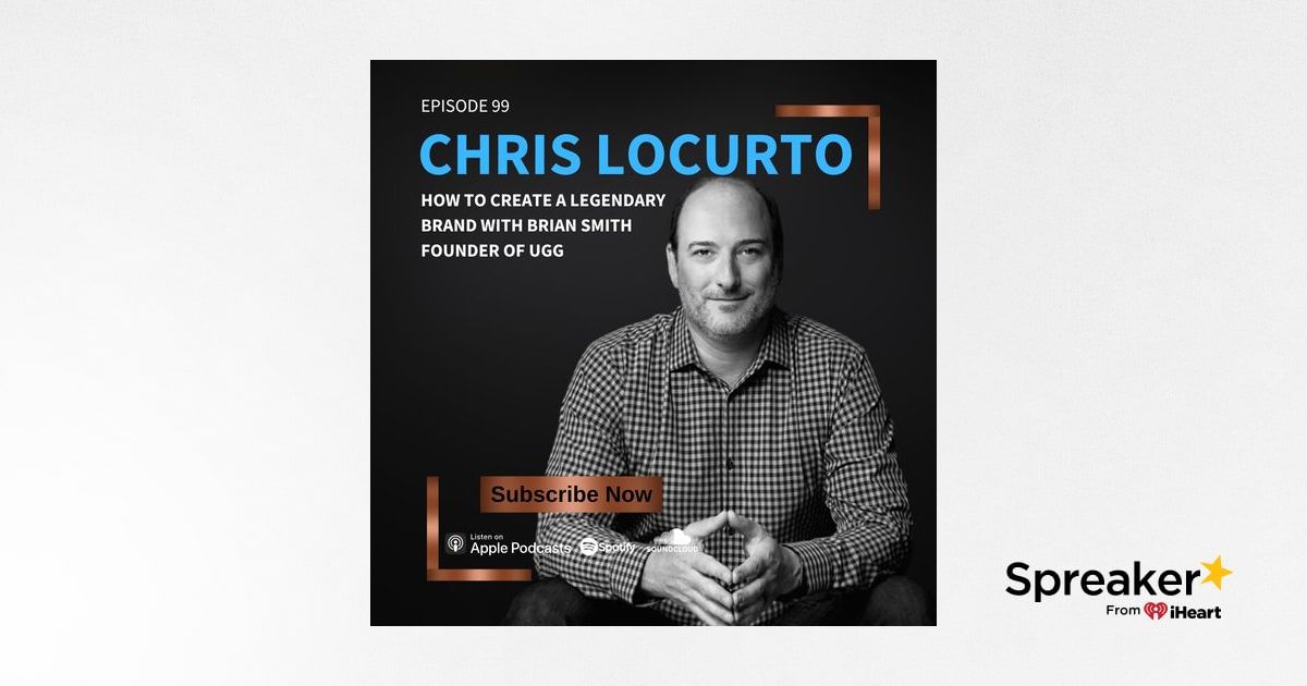 99 | How to create a Legendary Brand with Brian Smith Founder of UGG