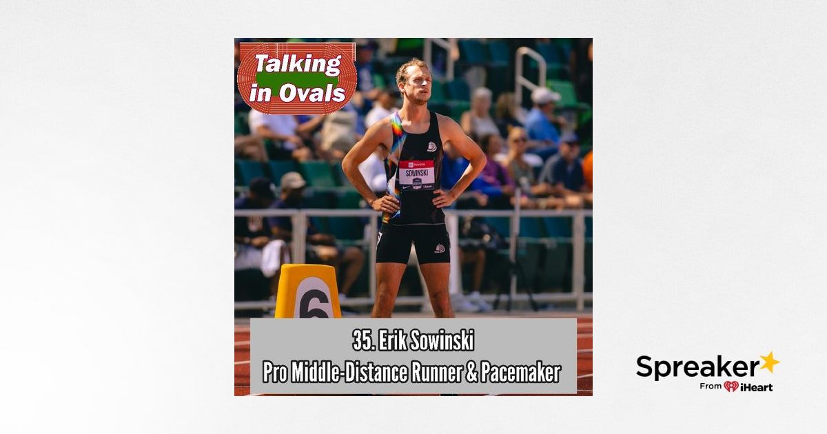 35. Erik Sowinski, Pro Middle-Distance Runner & Pacemaker