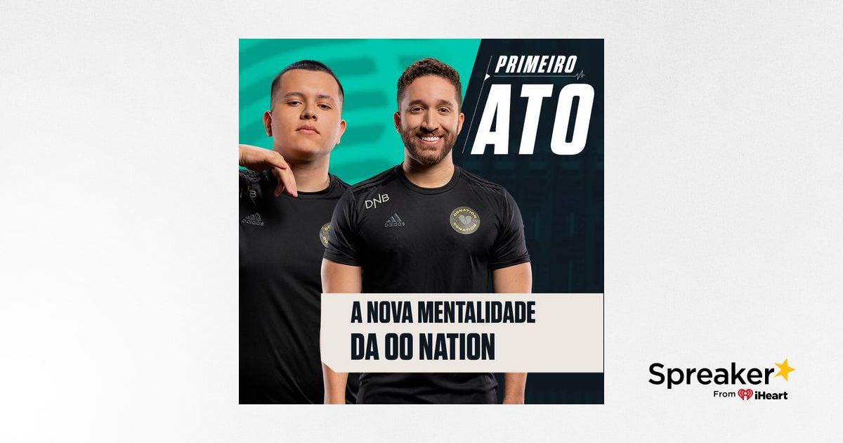A nova mentalidade da 00 Nation | Primeiro Ato #62 | artzin e shion
