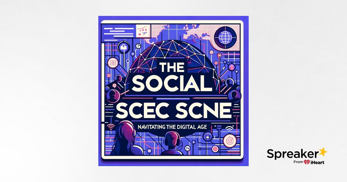 The Social Scene: Navigating the Digital Age