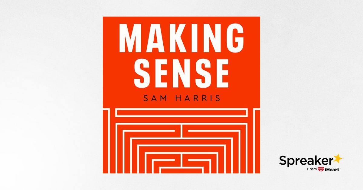 Making Sense with Sam Harris - Subscriber Content