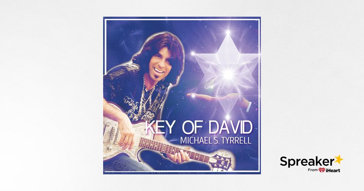 Michael Tyrrell | 444 The Key of David: Gods Healing Frequency