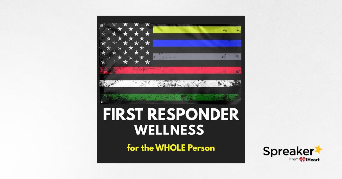 First Responder Wellness: for the WHOLE Person