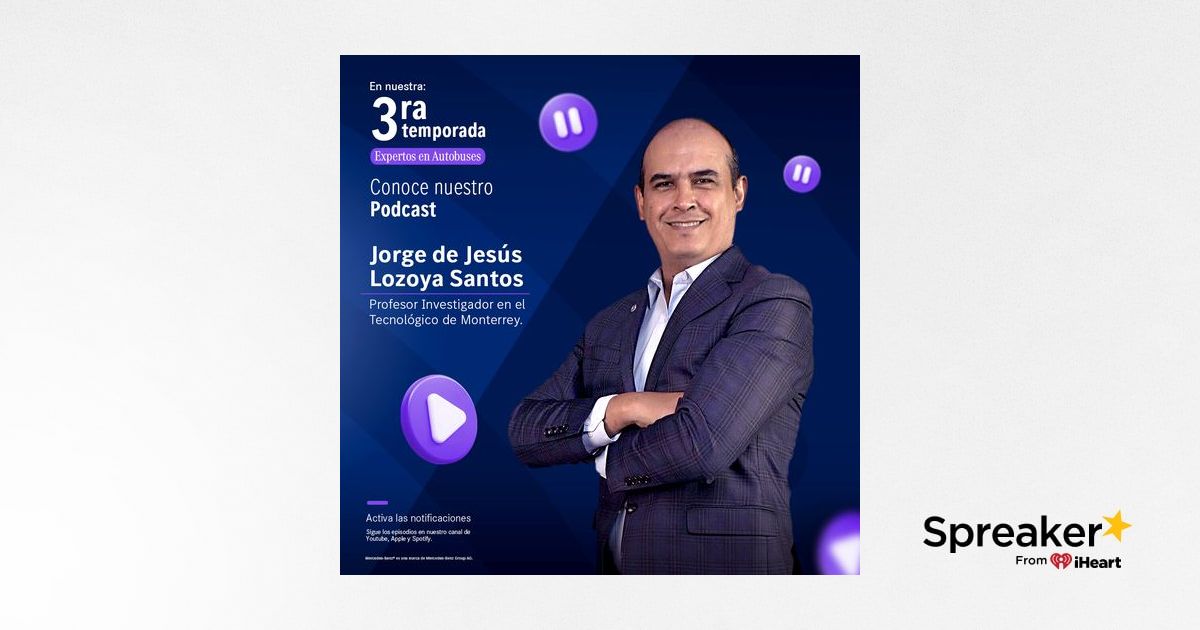 Temporada 3 | Episodio 4: Dr. Jorge de Jesús Lozoya Santos, líder ...