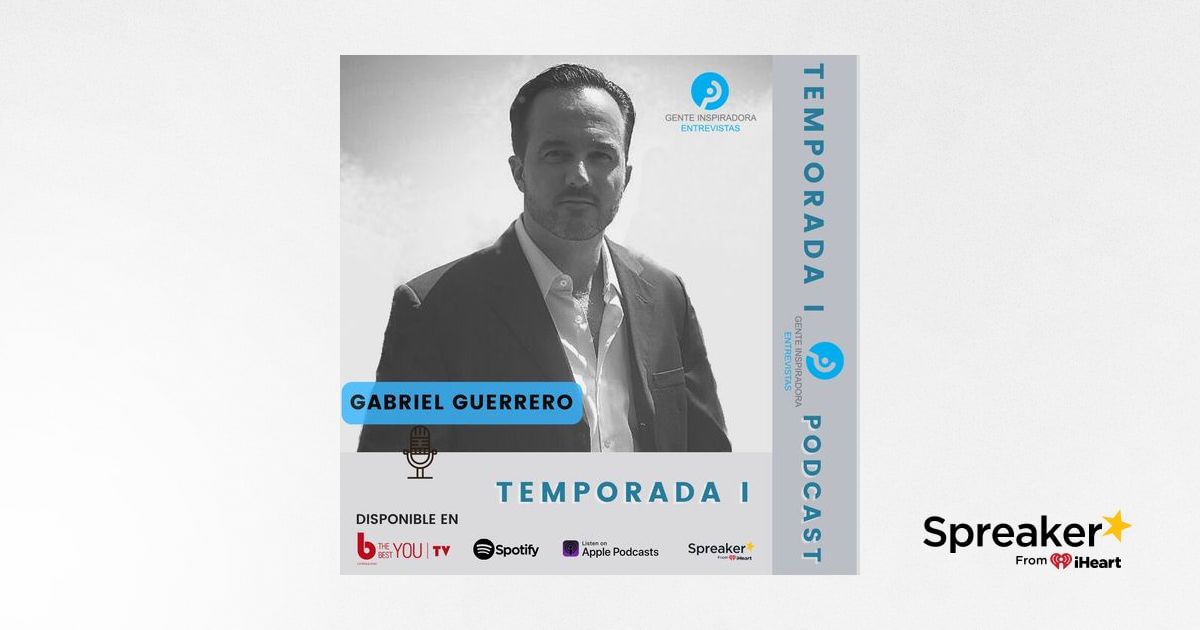 Episodio #003: Gabriel Guerrero