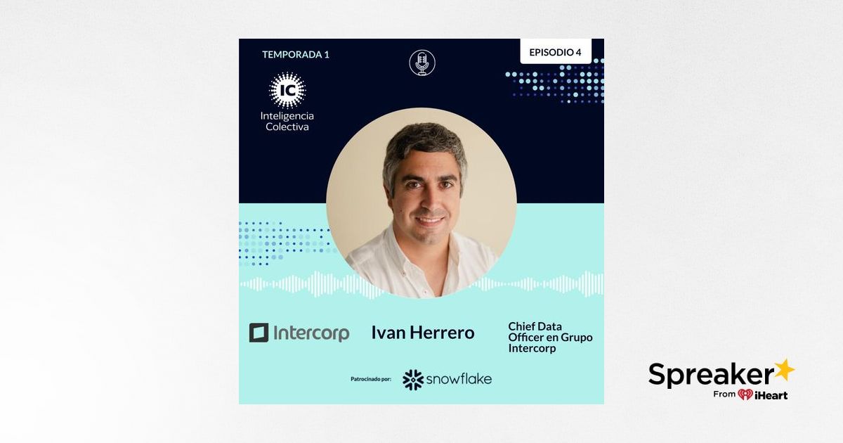 Iván Herrero: ¿Cómo implementar una estrategia de data y analítica exitosa?