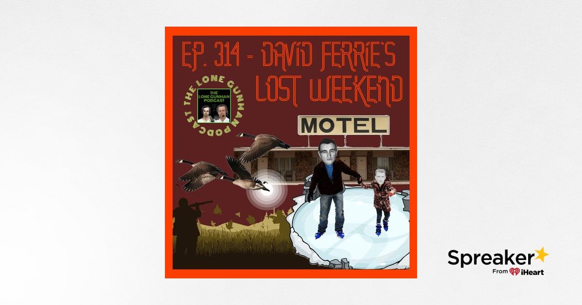 JFK ASSASSINATION - EP. 314 - David Ferrie's Lost Weekend