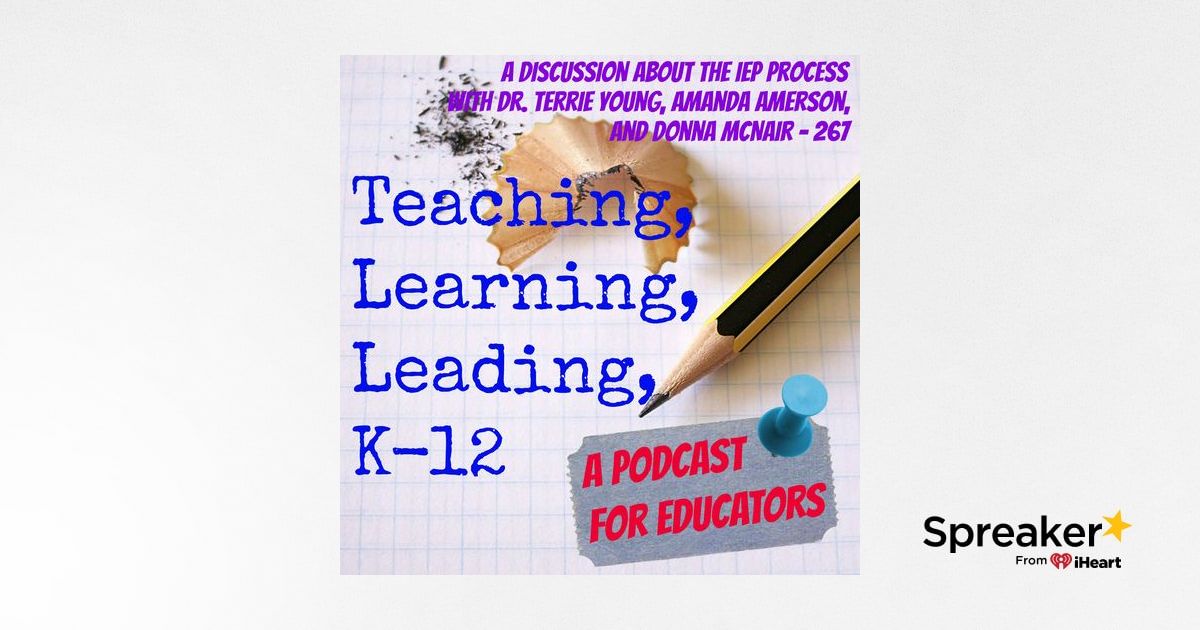 The IEP Process with Dr. Terrie Young, Amanda Amerson, & Donna McNair - 267