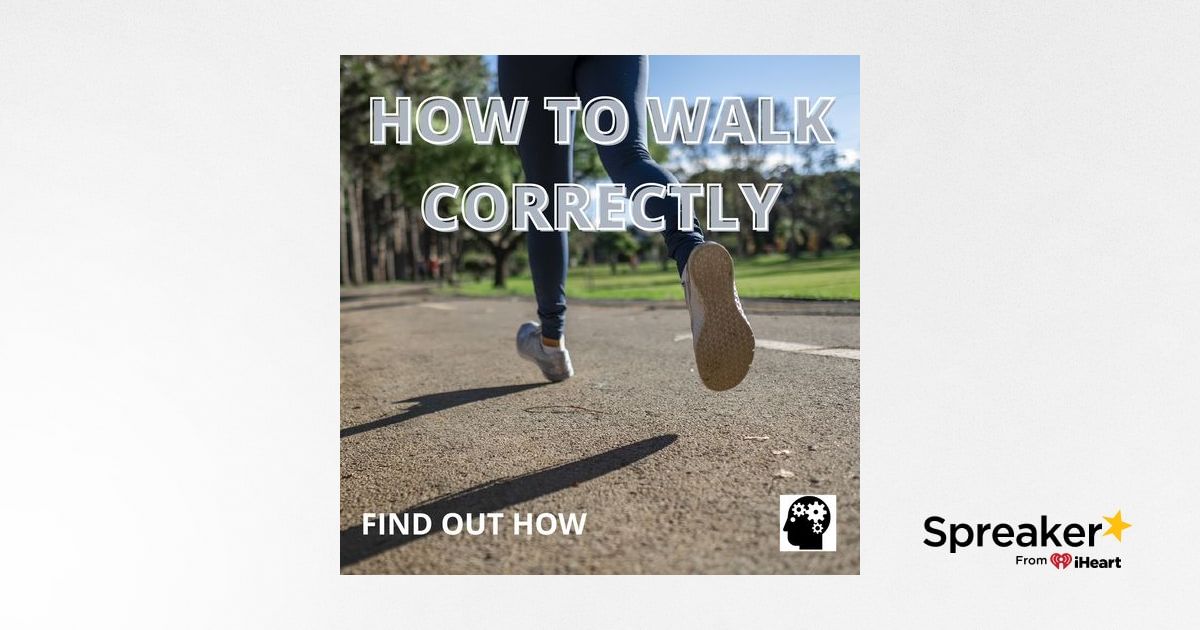 How To Walk Correctly