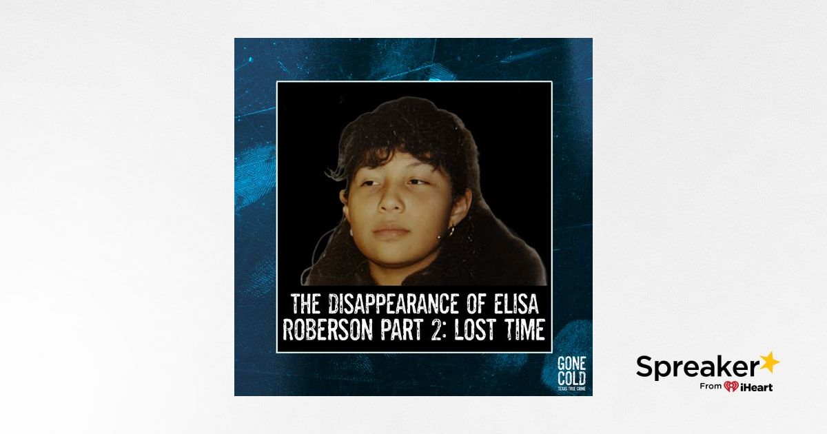 The Disappearance of Elisa Roberson Part 2: Lost Time