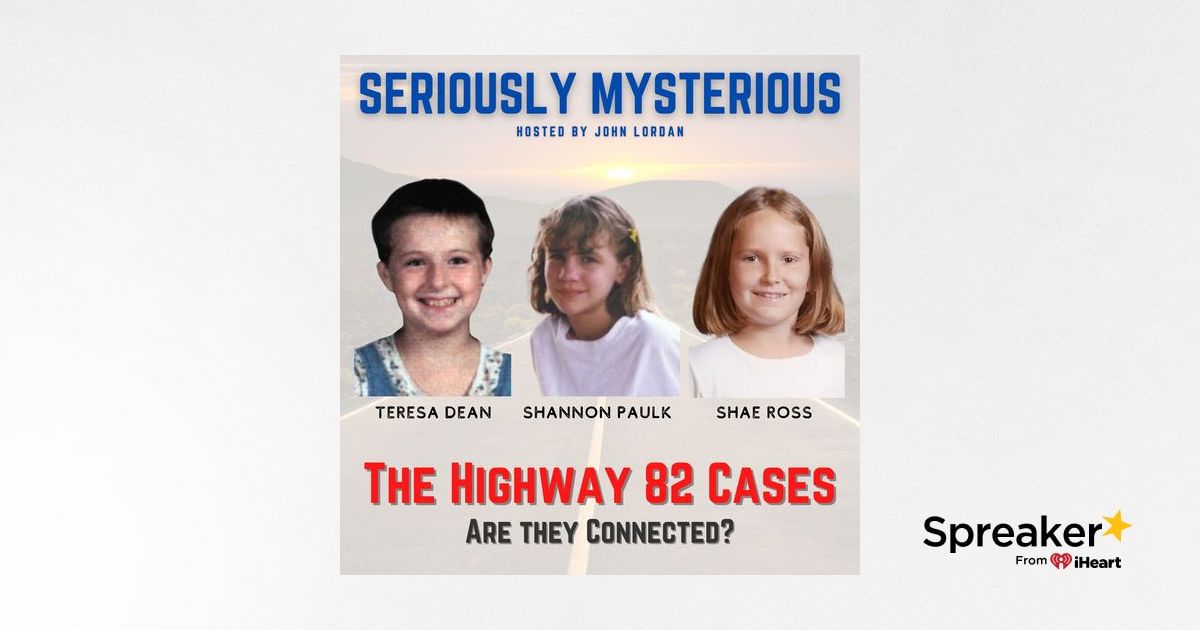 The Highway 82 Cases - Teresa Dean, Shannon Paulk & Shae Ross