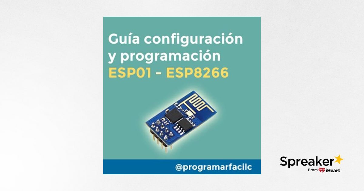 #105 Guía cómo configurar un ESP01, el módulo WiFi basado en ESP8266