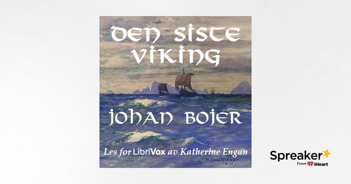 10 - Kapittel 25, 26 og 27. Den Siste Viking by Johan Bojer.