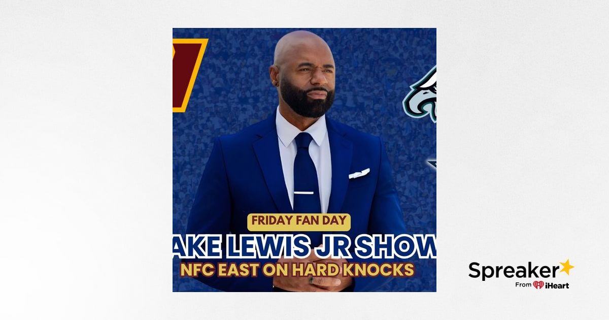 Lake Lewis Jr Show: Commanders and NFC East on Hard Knocks - Friday Fan ...