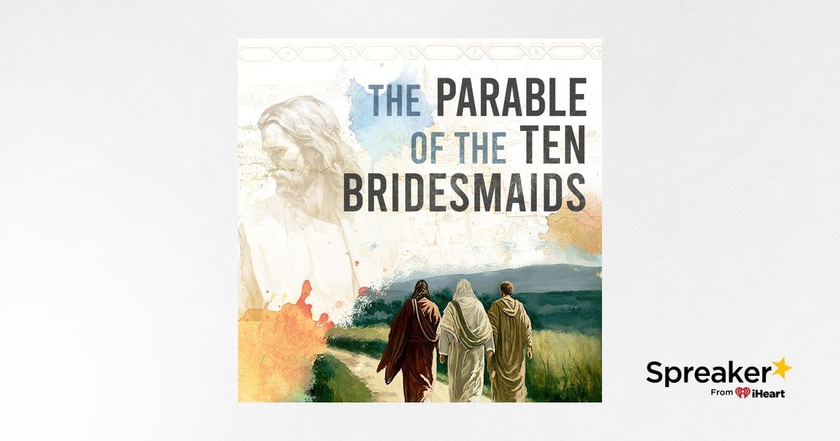 "Jesus in Jerusalem: The Parable of the Ten Bridesmaids"- Matthew 25:1-13
