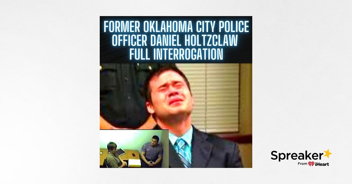 Former Oklahoma City Police Officer Daniel Holtzclaw Interrogation ...