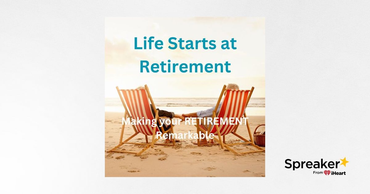 Life Starts at Retirement