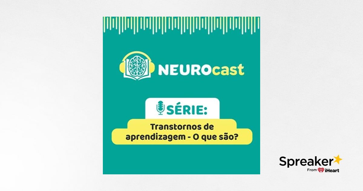 NeuroCast - Transtornos de aprendizagem - O que são?