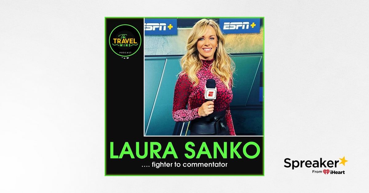 Laura Sanko fighter to commentator - Ep. 141