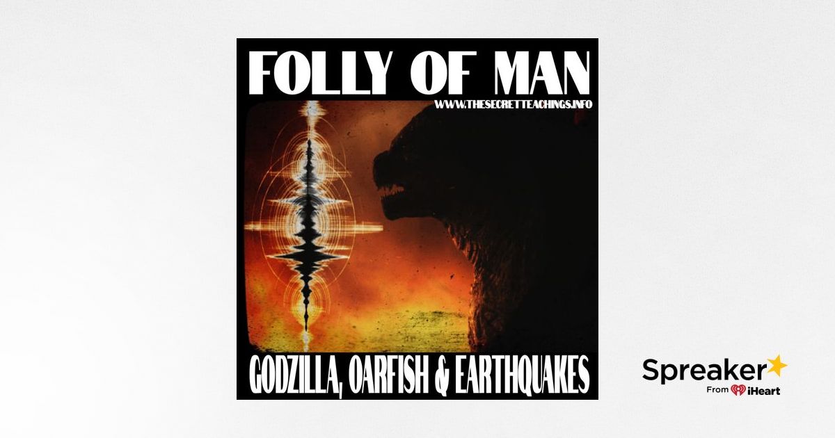 Folly of Man: Godzilla, Oarfish & Earthquakes (11/26/24)