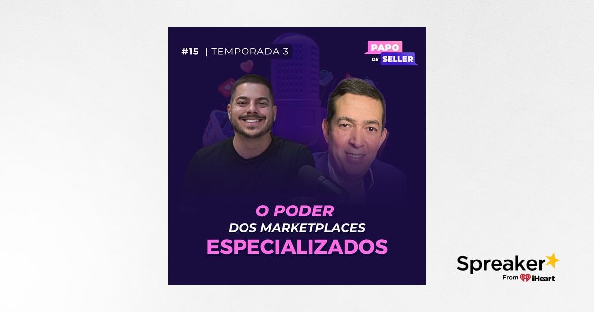 PAPO DE SELLER O Poder dos Marketplaces Especializados com Ian Faria ...