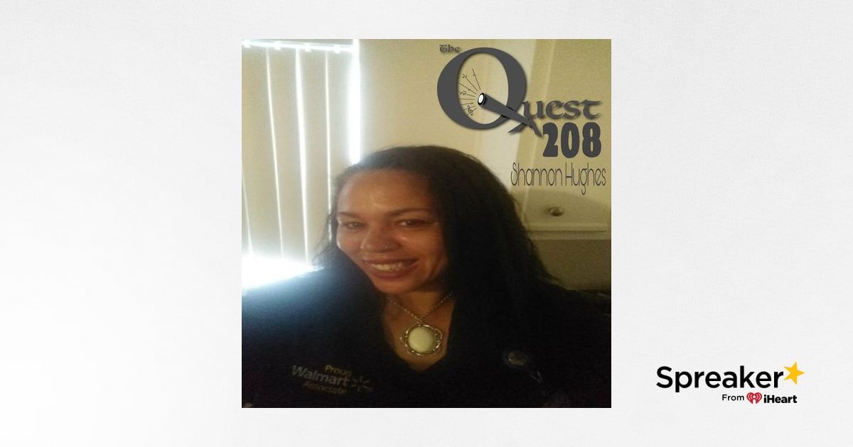 The Quest 208. Shannon Hughes