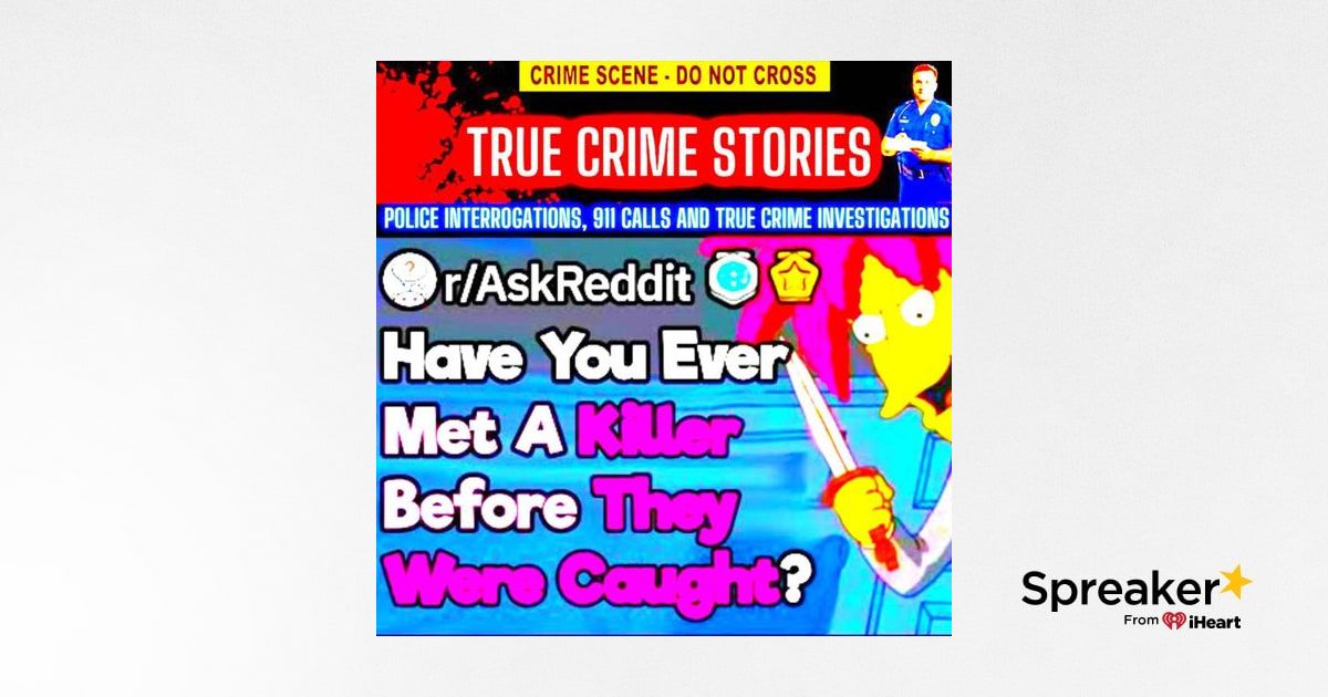 What Was It Like Meeting A Serial Killer Before They Were Caught