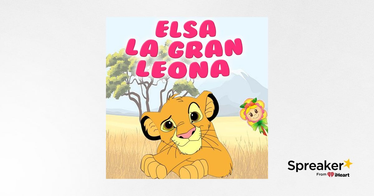 173. Elsa. La gran leona. Cuentos infantiles de Hada de Fresa para dormir