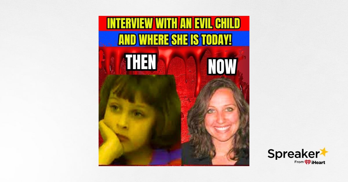 Interview With An Evil Child (AND WHERE SHE IS TODAY!)